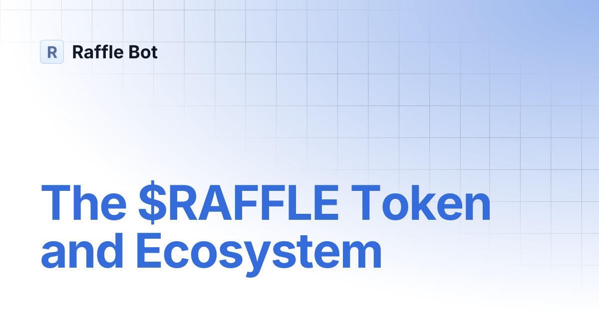 The $RAFFLE Token and Ecosystem | Raffle Bot